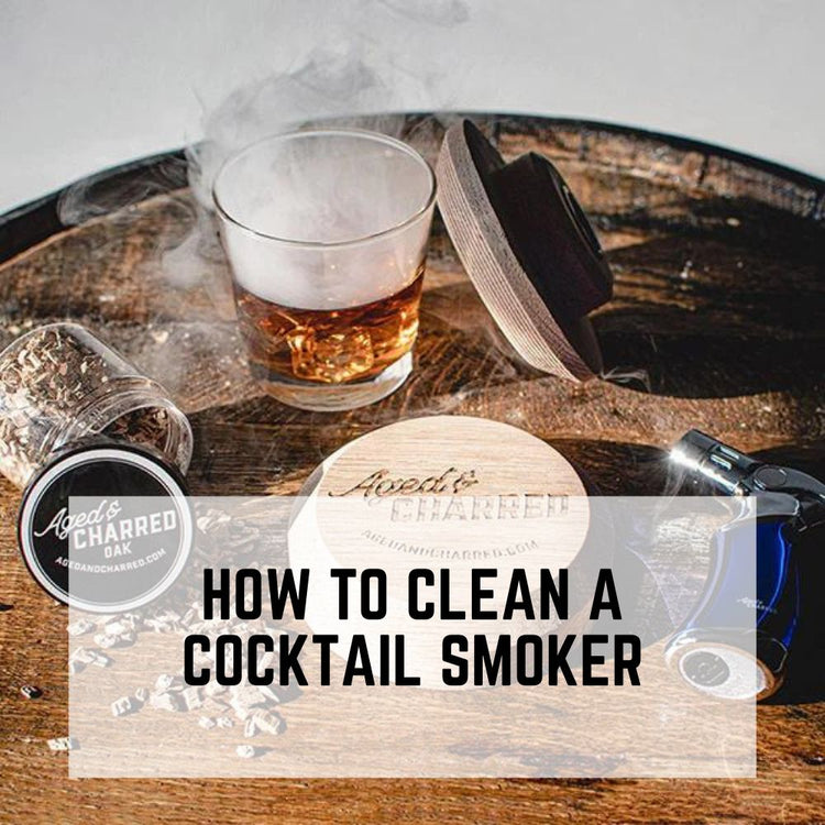 How to Clean a Cocktail Smoker - Aged & Charred